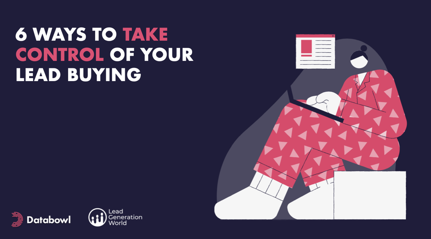 6 Ways To Take Control Of Your Lead Buying / Blog / Databowl