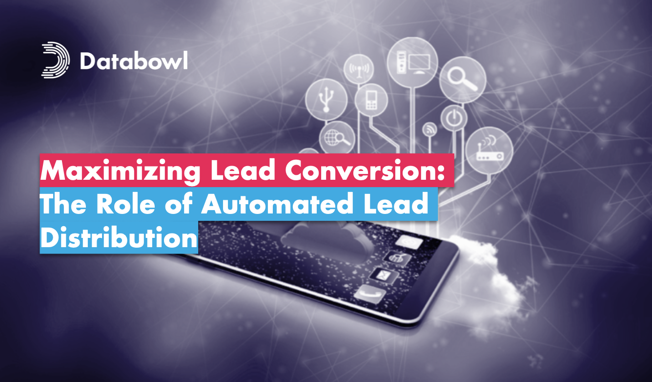 Maximizing Lead Conversion The Role Of Automated Lead Distribution Blog Databowl