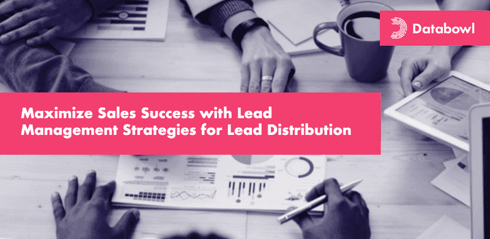Why Do You Need Lead Distribution Software? / Blog / Databowl