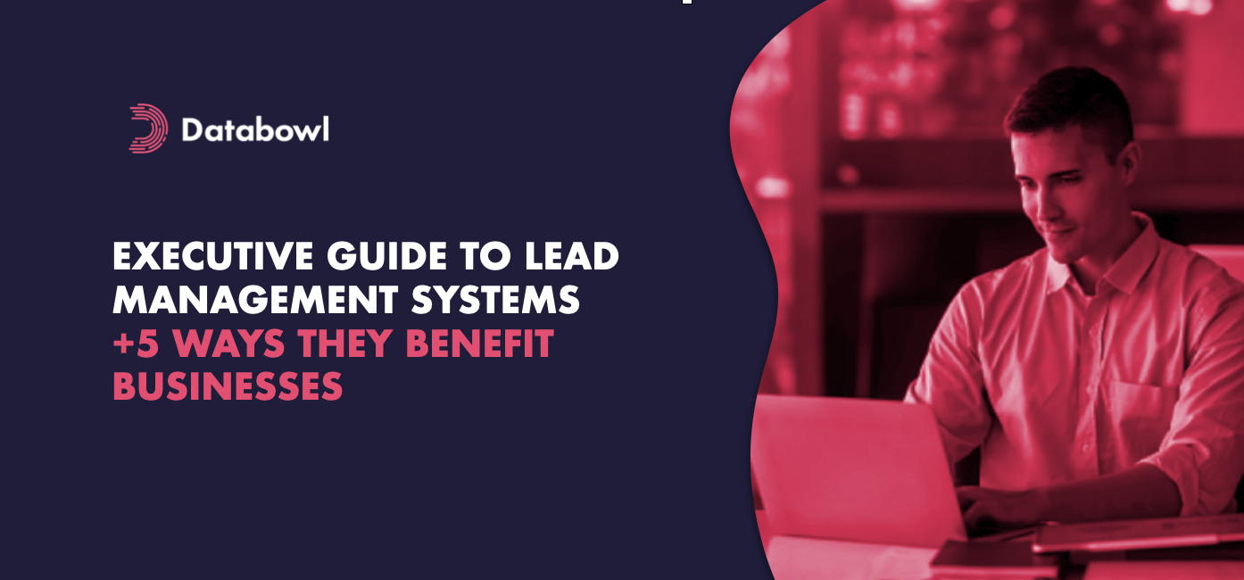 Executive Guide to Lead Management Systems + 5 Ways They Benefit ...