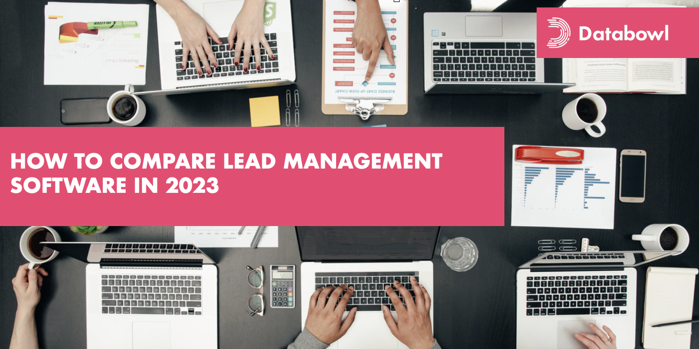 How to Compare B2C Lead Management Software in 2023 / Blog / Databowl