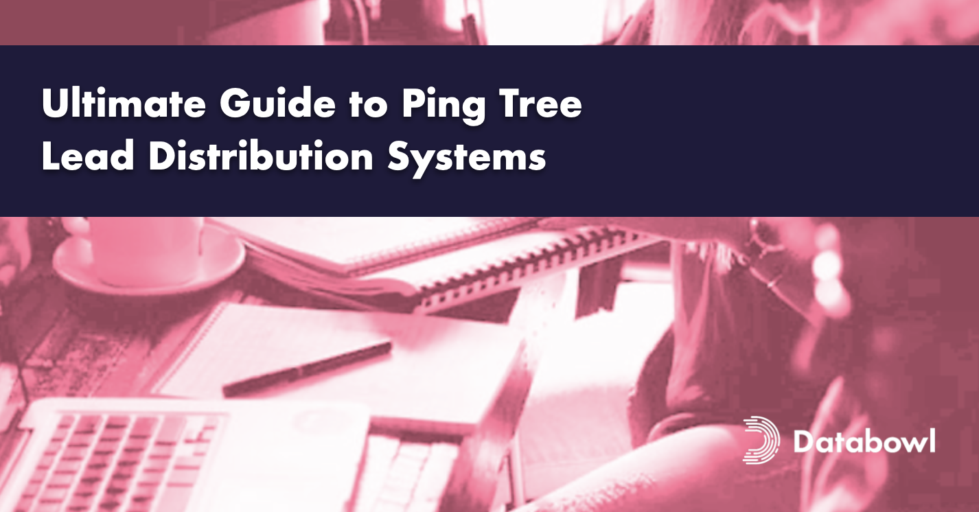 Ultimate Guide to Ping Tree Lead Distribution Systems / Blog / Databowl